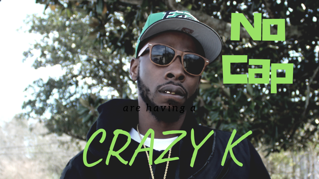 Crazy K | Brand New Music ♤ NO CAP!